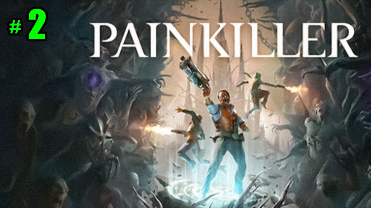 Painkiller \ 2025 \ первый уровень \ прохождение