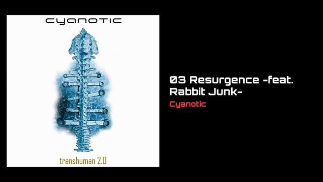 Resurgence -feat. Rabbit Junk- [Cyanotic]
