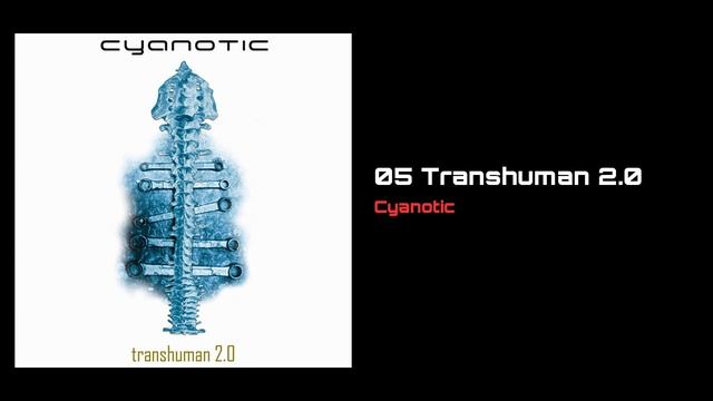 Transhuman 2.0 [Cyanotic]