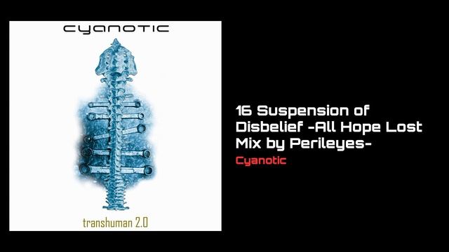 Suspension of Disbelief -All Hope Lost Mix by Perileyes- [Cyanotic]