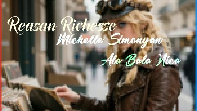 Reasan Richesse ft.Michelle Simonyan - Ala Bala Nica