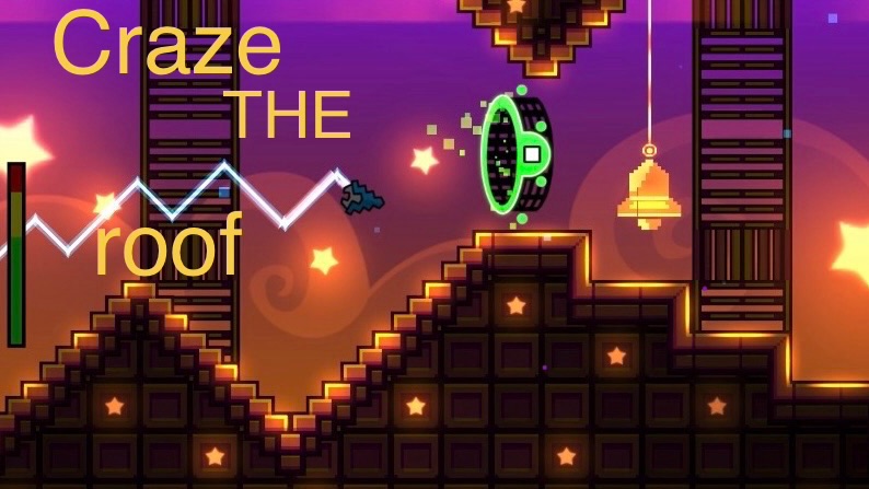 Craze the roof (without coins) | geometry dash