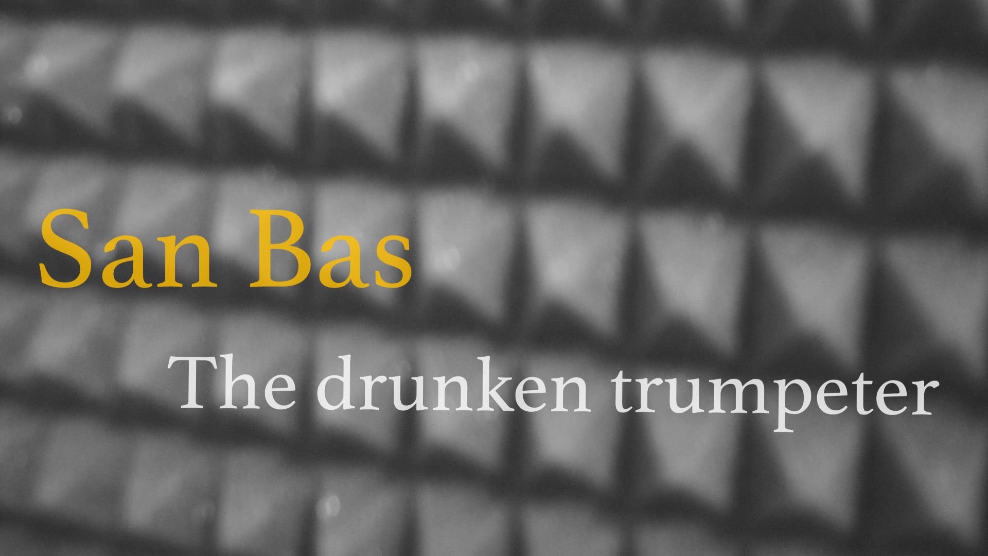 San Bas - The drunken trumpeter