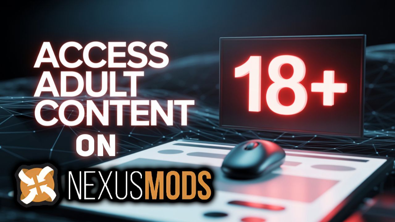 Как включить отображение контента для взрослых (18+) на Nexus Mods?