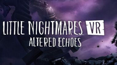 Little Nightmares VR: Altered Echoes No Commentary Part 3 The End