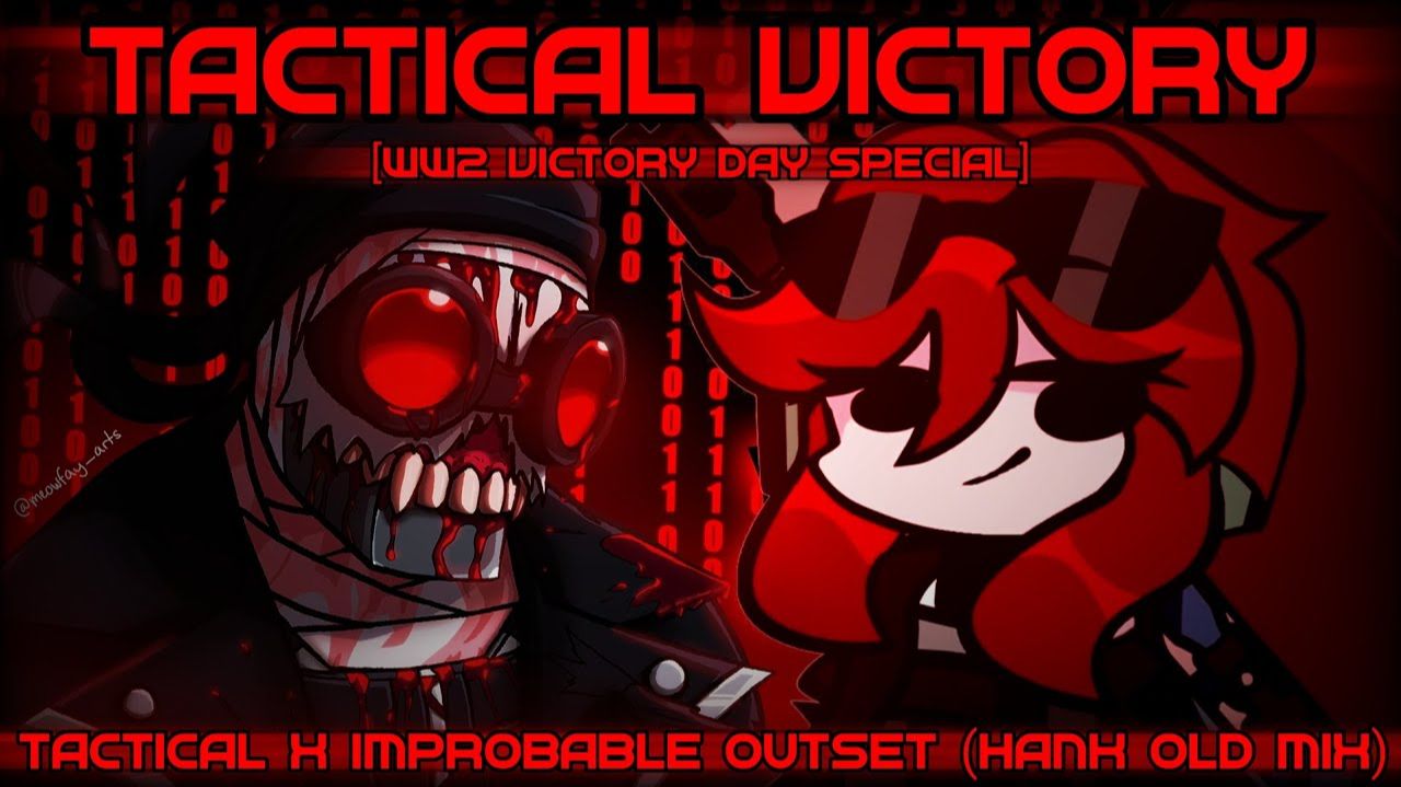 [FNF Mashup, WW2 Victory Day Special] Tactical Victory [Tactical X Improbable Outset (Hank Mix Old)]