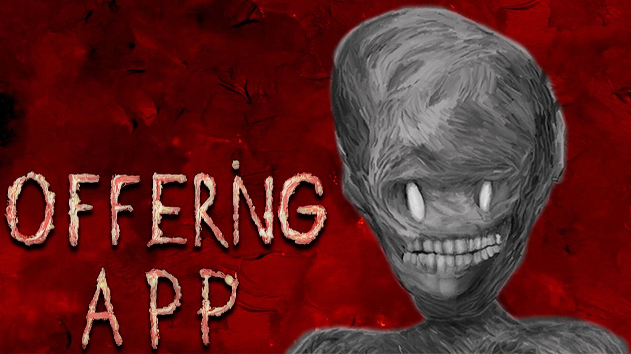 ПСИХОДЕЛИЧЕСКИЙ ХОРРОР ► OFFERING APP ► ПРОХОЖДЕНИЕ (1)