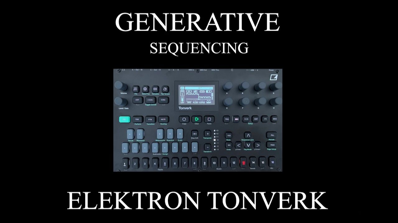 Elektron Tonverk: How to Create Generative Sequences