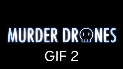 GIF 2 MURDER DRONES