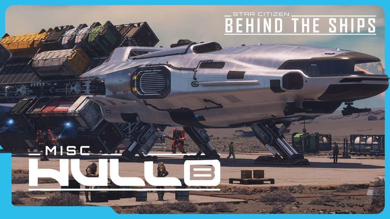 Star Citizen | Behind the Ships: MISC Hull B