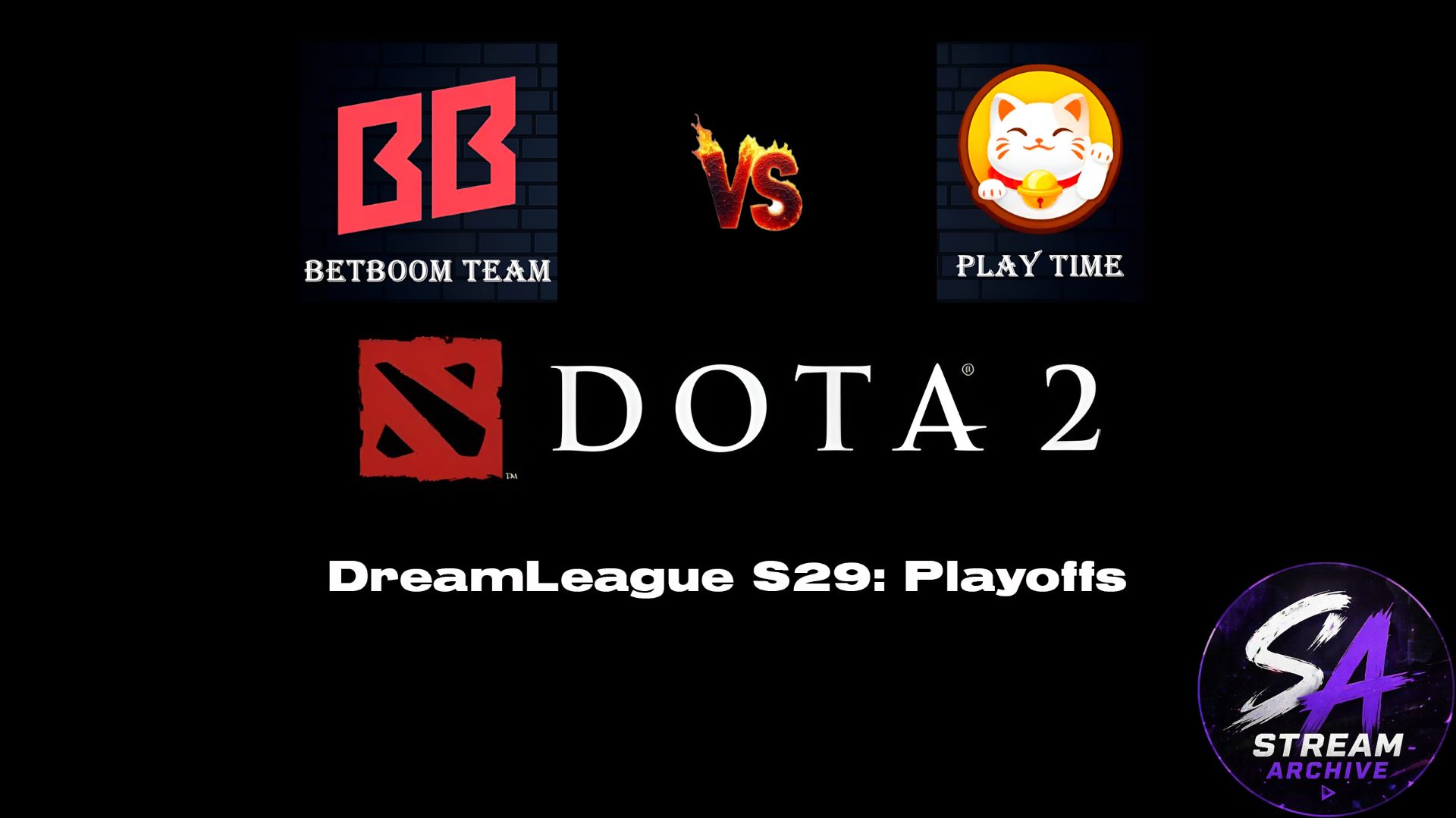 DOTA 2 Play Time vs BetBoom Team  DreamLeague S29: Playoffs