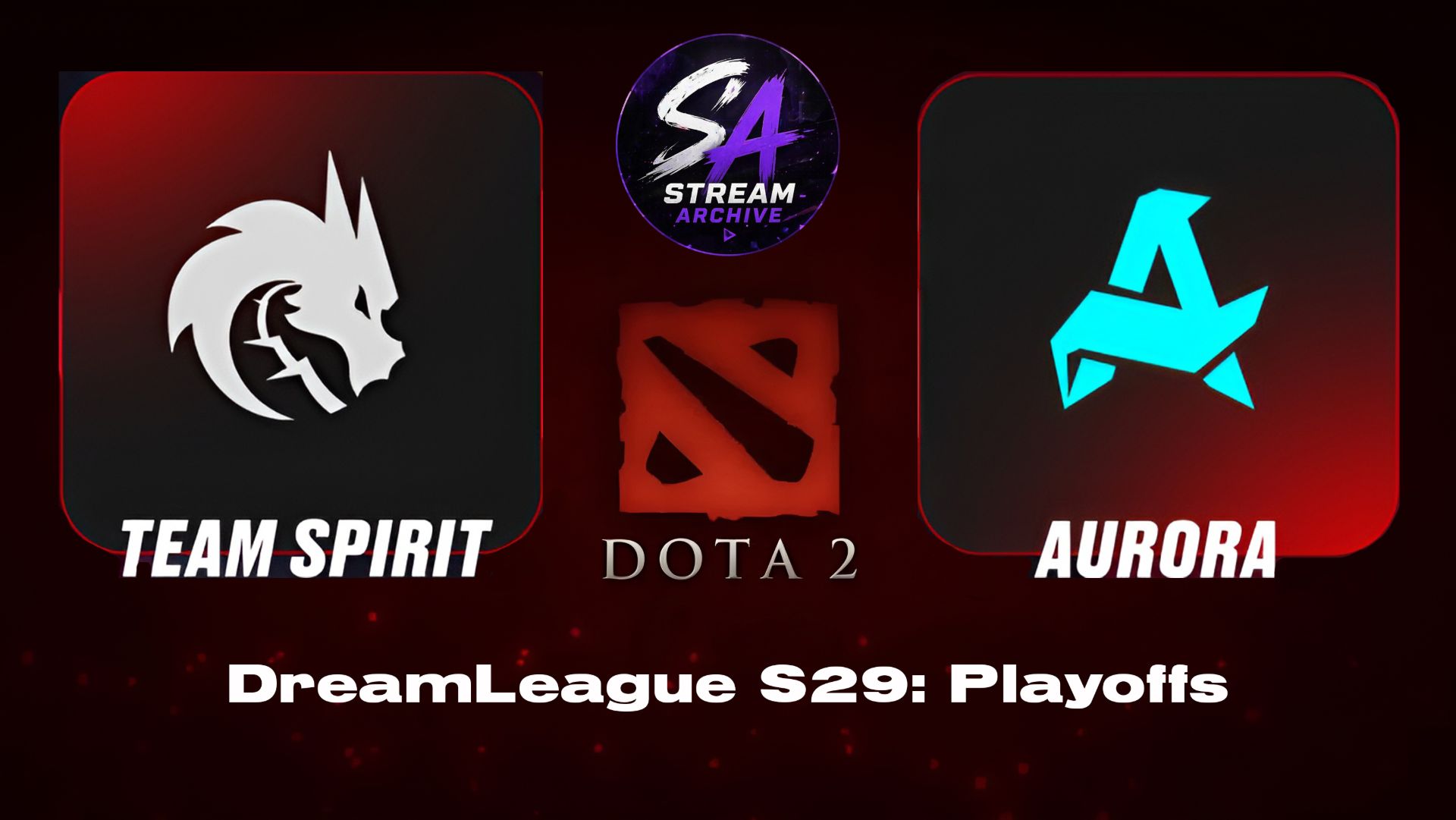 DOTA 2 Aurora Gaming vs Team Spirit DreamLeague S29: Playoffs