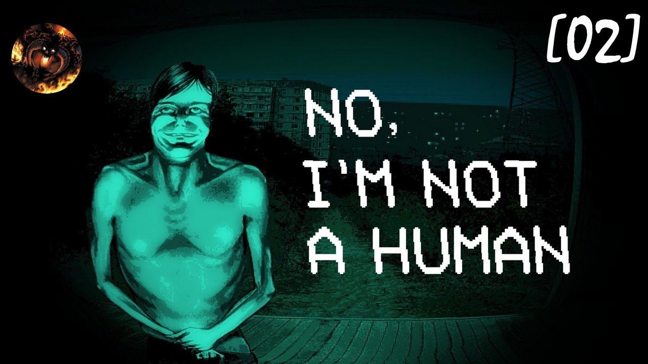 No, I'm Not a Human [02]