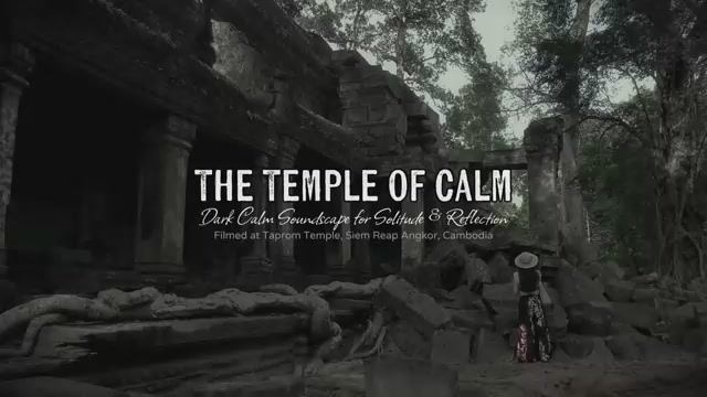 The Temple of Calm ｜ Deep Dark Ambient Music & Ancient Ruins