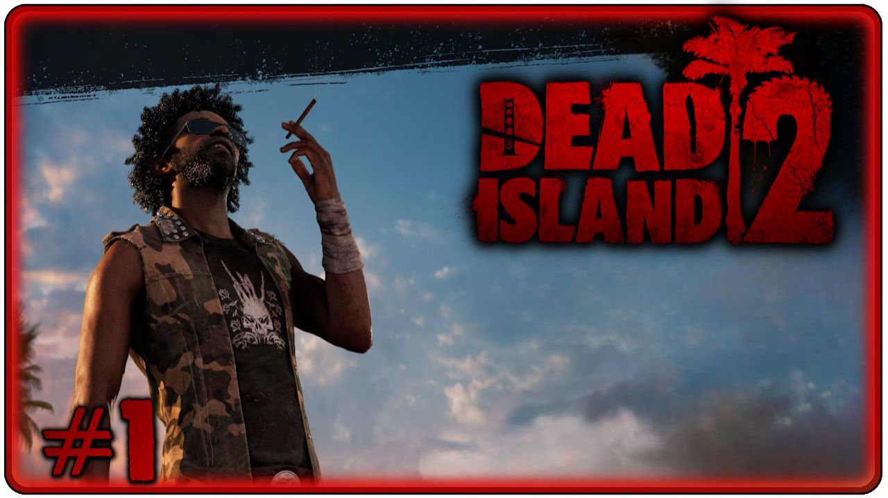 🔴Dead Island 2 Прохождение 1 (27.05.2026)