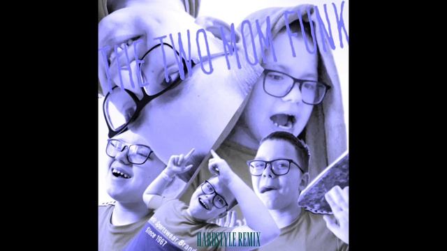 THE TWO MOM FUNK (Hardstyle Remix,Super Slowed)