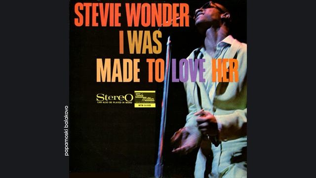 Stevie Wonder - I Was Made To Love Her, 1967 I Was Made To Love Her (papamoski balakovo)