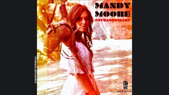 Mandy Moore - Extraordinary, 2007 Extraordinary (papamoski balakovo)