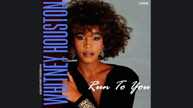 Whitney Houston - Run To You, 1992 Run To You (papamoski balakovo)