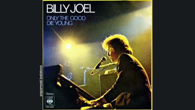 Billy Joel - Only The Good Die Young, 1978  Only The Good Die Young (papamoski balakovo)