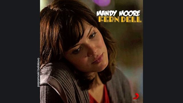 Mandy Moore - Fern Dell, 2009 Fern Dell (papamoski balakovo)