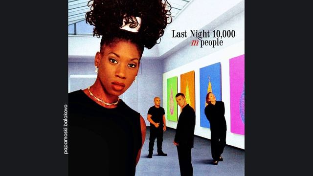 M People - Last Night 10,000, 1997 Last Night 10,000 (papamoski balakovo)