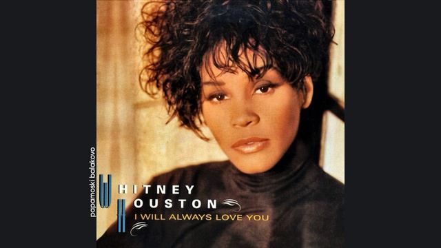 Whitney Houston - I Will Always Love You, 1992 I Will Always Love You (papamoski balakovo)