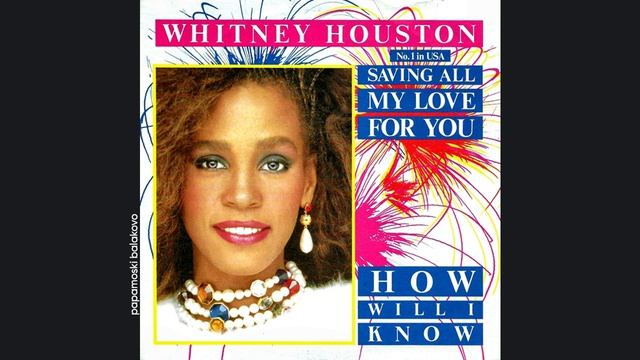 Whitney Houston - How Will I Know, 1985 Saving All My Love For You_ How Will I Know (papamoski balak