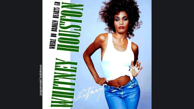 Whitney Houston - Where You Are, 1988 Where Do Broken Hearts Go (papamoski balakovo)