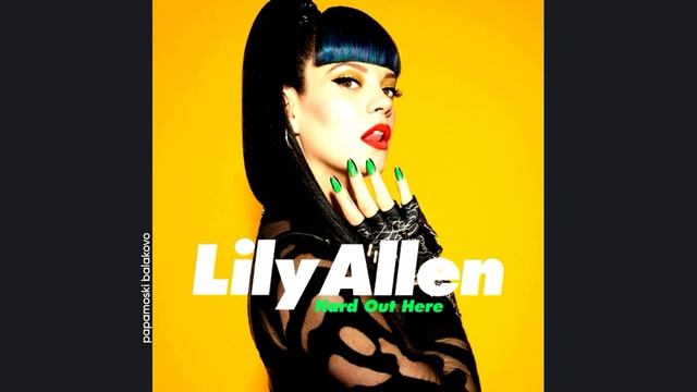 Lily Allen - Hard Out Here, 2014 Hard Out Here (papamoski balakovo)