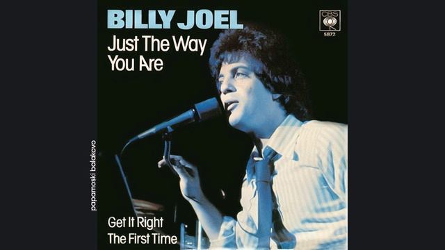 Billy Joel - Just The Way You Are, 1977 Just The Way You Are (papamoski balakovo)