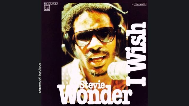 Stevie Wonder - I Wish, 1976 I Wish (papamoski balakovo)