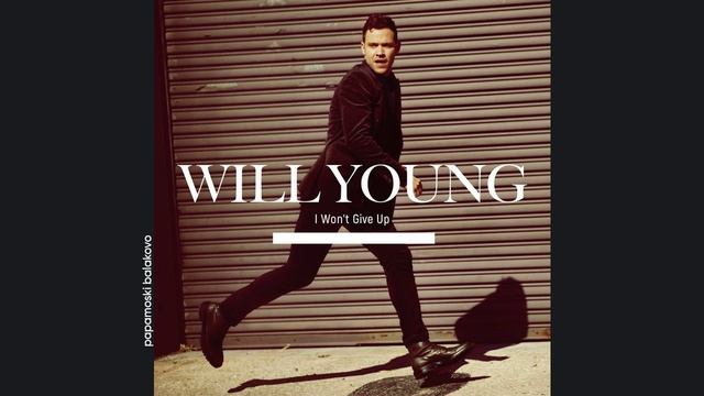 Will Young - I Won`t Give Up, 2008 I Won`t Give Up (papamoski balakovo)