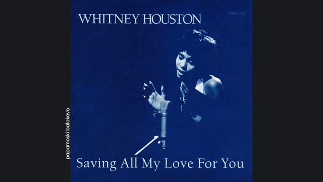 Whitney Houston - Greatest Love Of All, 1985 Saving All My Love For You (papamoski balakovo)