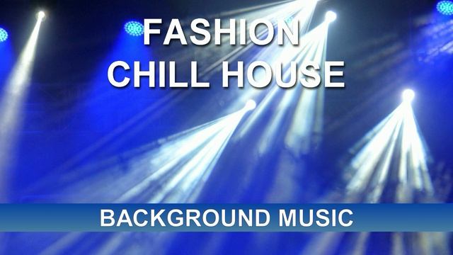Fashion Chill House (Background Music)