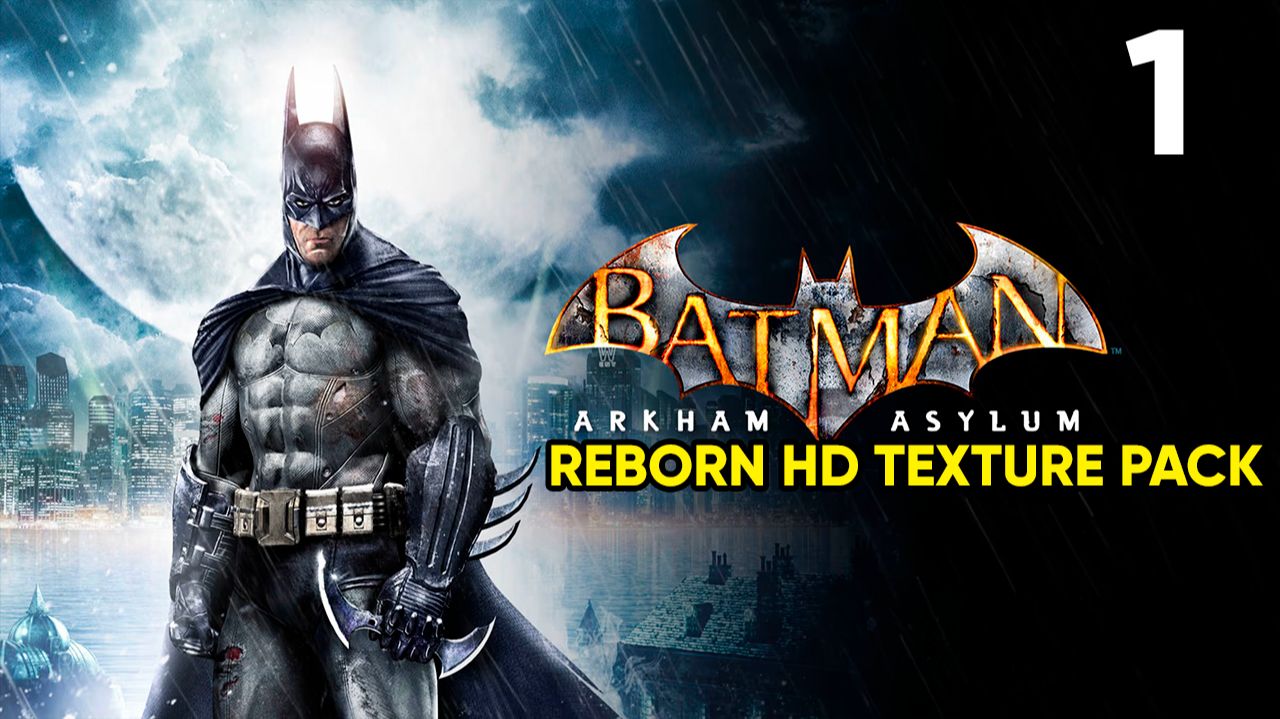 Batman: Arkham Asylum ⦁ Asylum Reborn HD Texture Pack ⦁ Прохождение ⦁ Часть 1