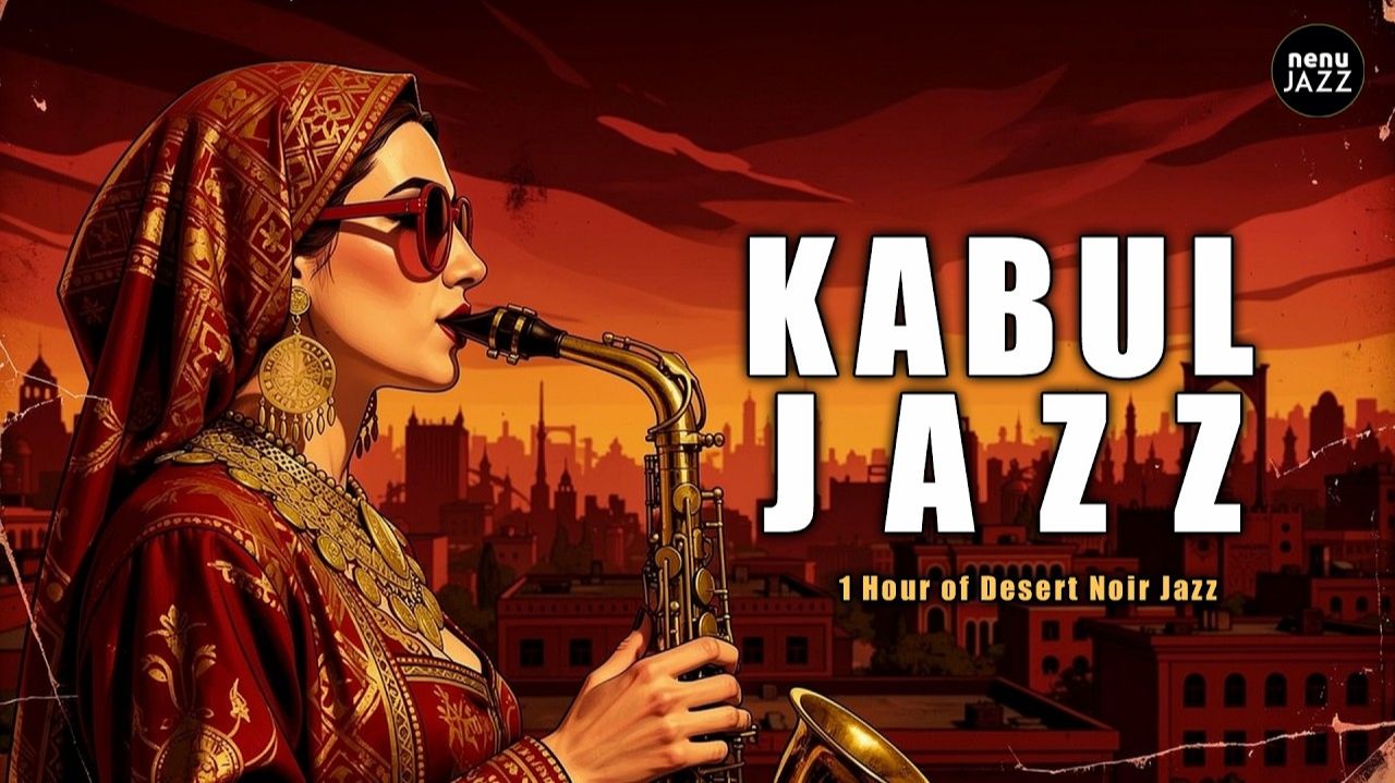 KABUL JAZZ | Мелодия твоей внутренней души | 1 Hour Jazz for Deep Focus | Eastern Jazz)(NENU JAZZ)