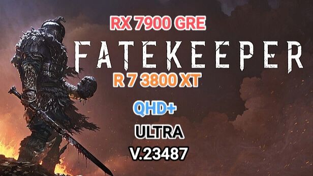 Fatekeeper v.23487 QHD+/ULTRA - RX 7900 GRE/R 7 3800 XT