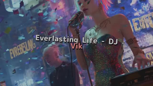 Everlasting Life - DJ Vik
