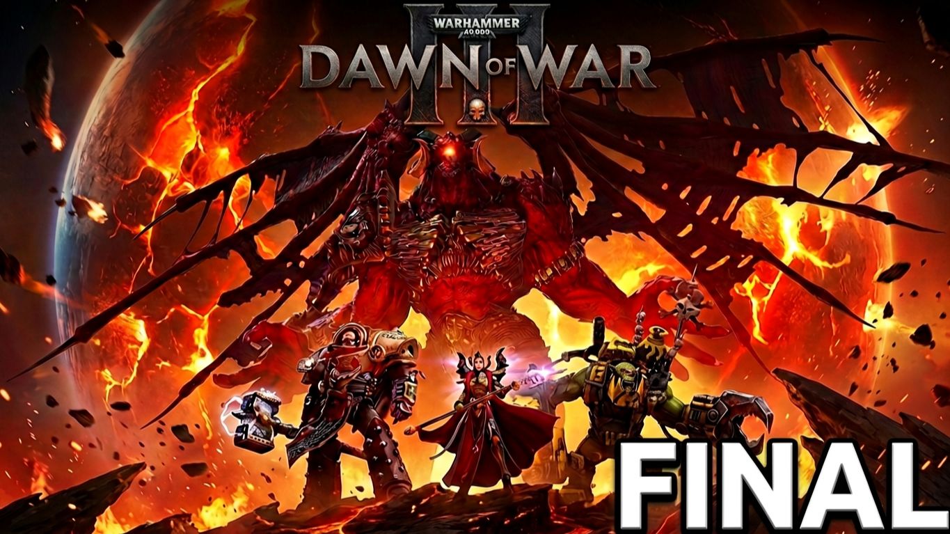 WARHAMMER 40,000: DAWN OF WAR 3 | КАМПАНИЯ | FINAL