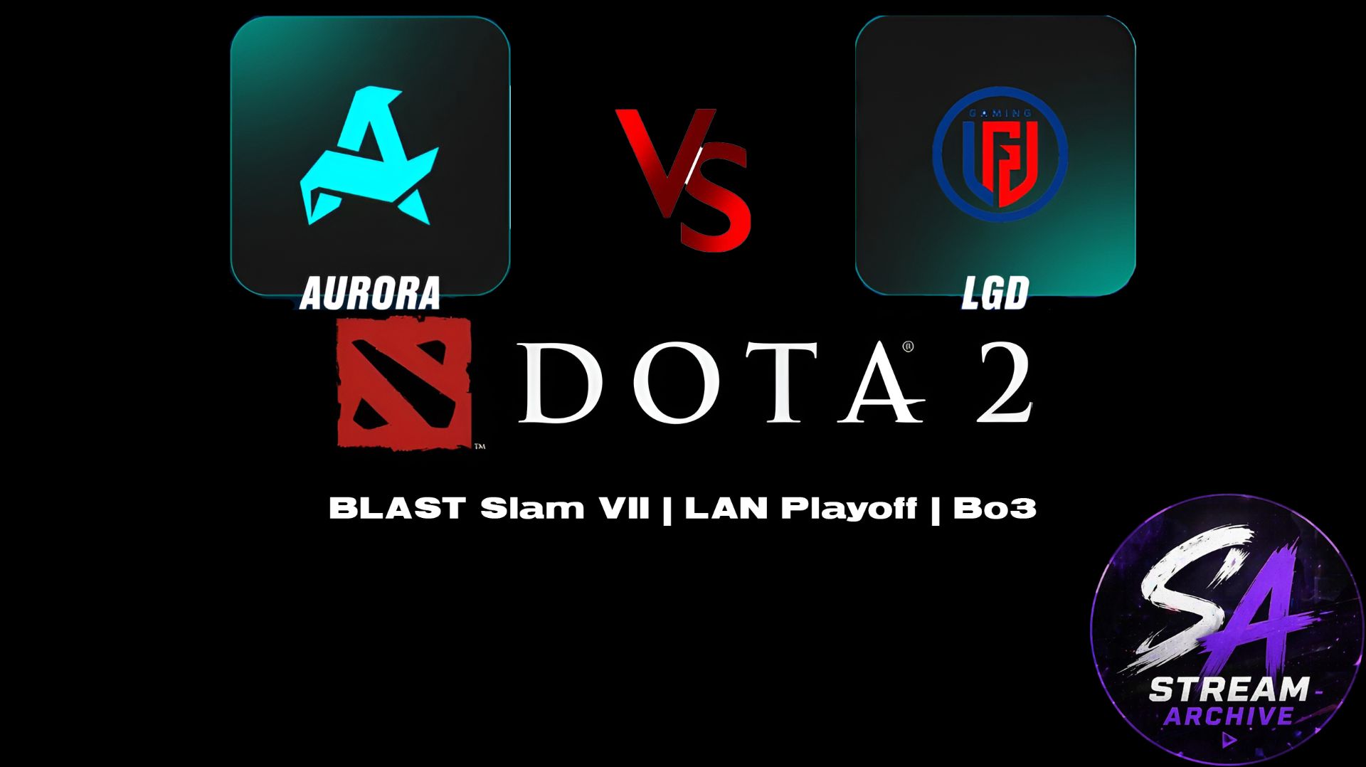 DOTA 2 Aurora vs LGD  BLAST Slam VII | LAN Playoff