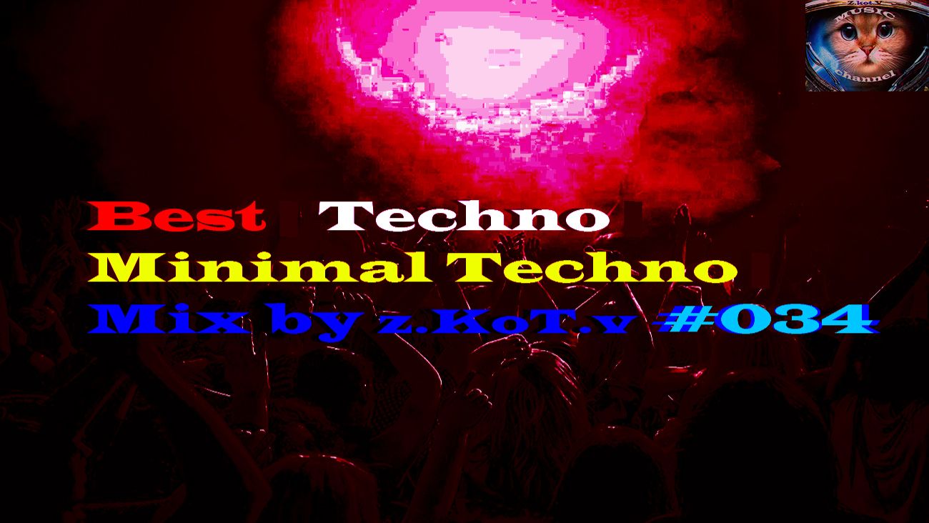 Best | Techno | Minimal Techno | Mix by z.KoT.v #034