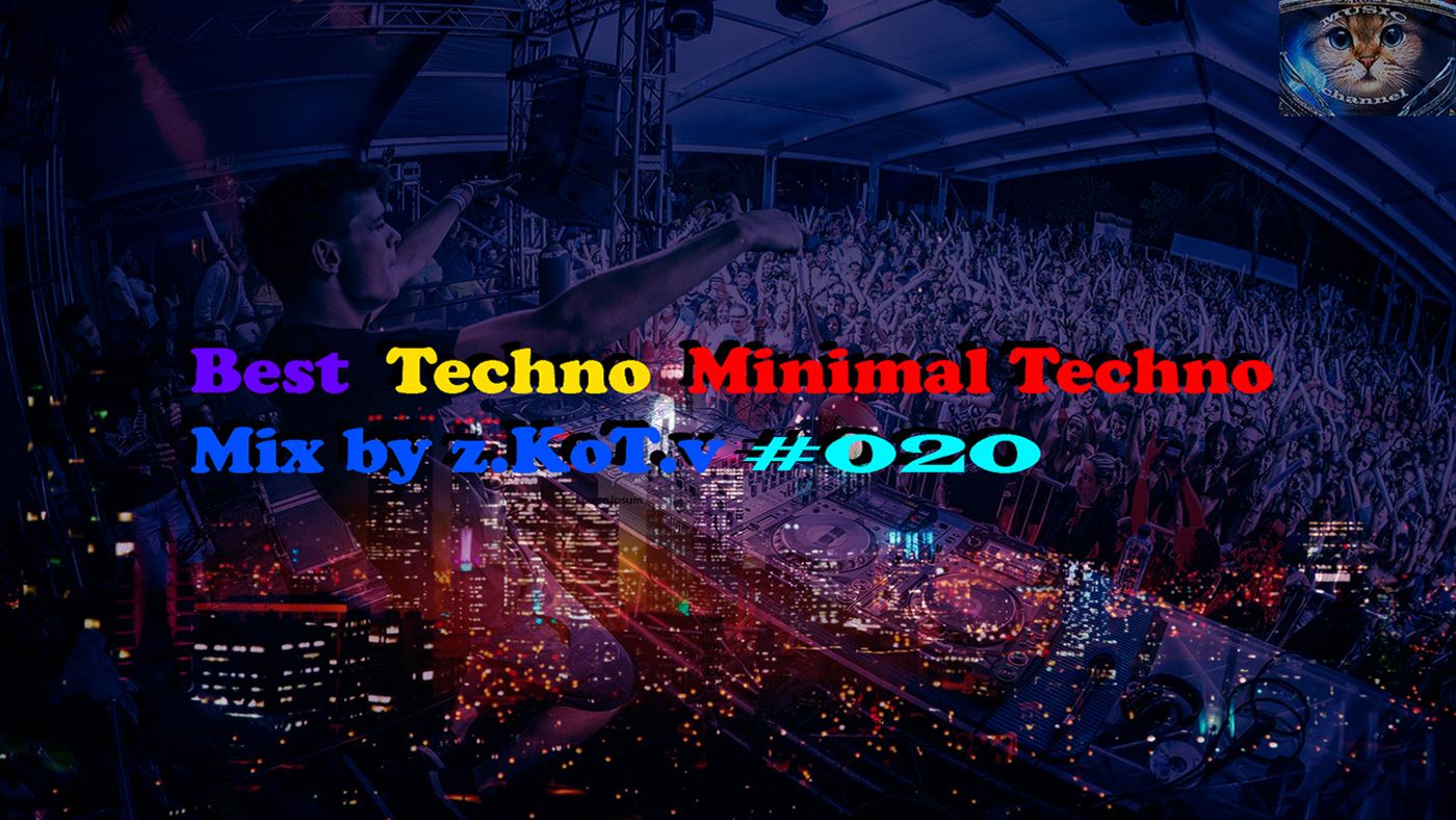 Best | Techno | Minimal Techno | Mix by z.KoT.v #020