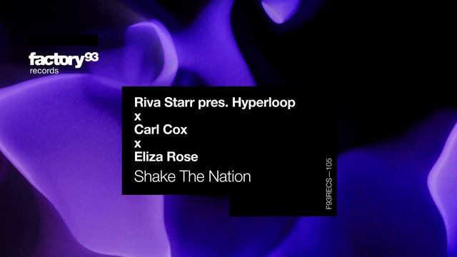 Riva Starr pres. Hyperloop, Carl Cox, & Eliza Rose - Shake The Nation