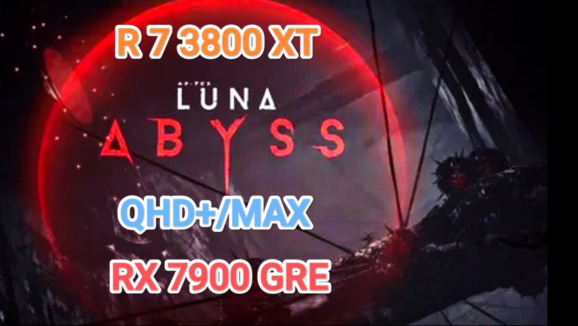 Luna Abyss v.1.0.1 RX 7900 GRE/R 7 3800 XT/QHD+MAX