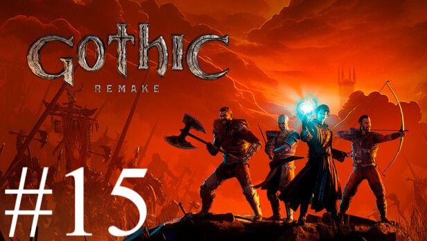 Gothic 1 Remake | Прохождение #15 Финал | Запись стрима
