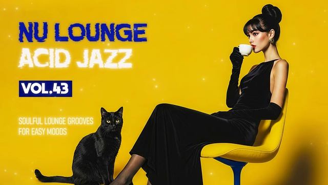 Smooth Nu Lounge Acid Jazz Flow🎷[Vol. 43] ｜ Deep Nu Chill & Funk for Work, Relax & Late Night-(1080