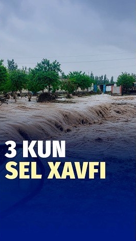 🍿 O‘zbekistonda yana sel xavfi e’lon qilindi. Bu safar 3 kunga