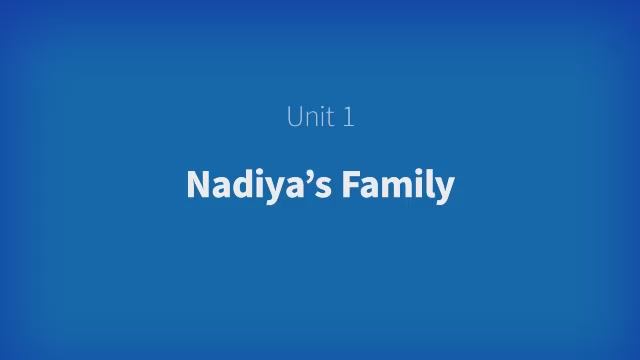 Insight A1 2ed Culture Unit 1: Nadiya's family
