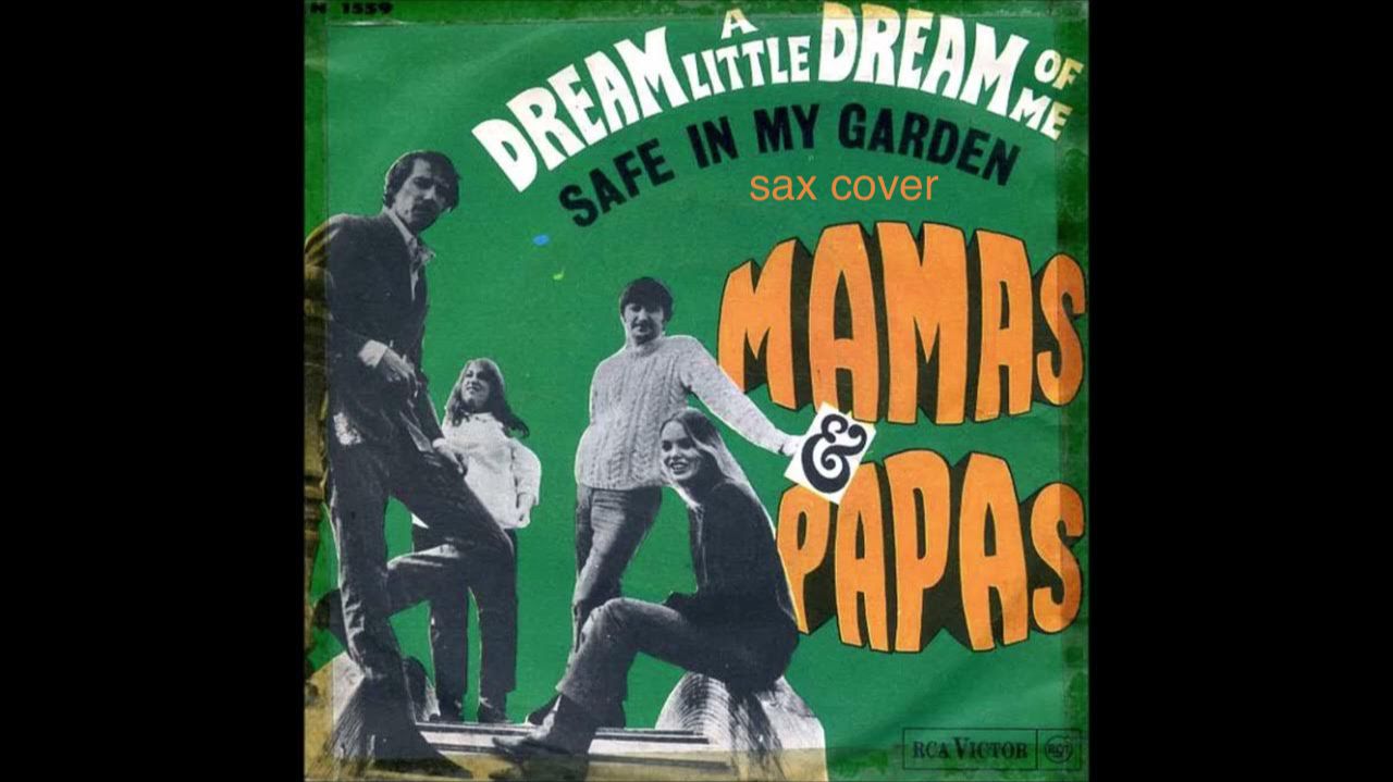 The Mamas and the Papas - Dream A Littele Dream Of Me ( sax cover)